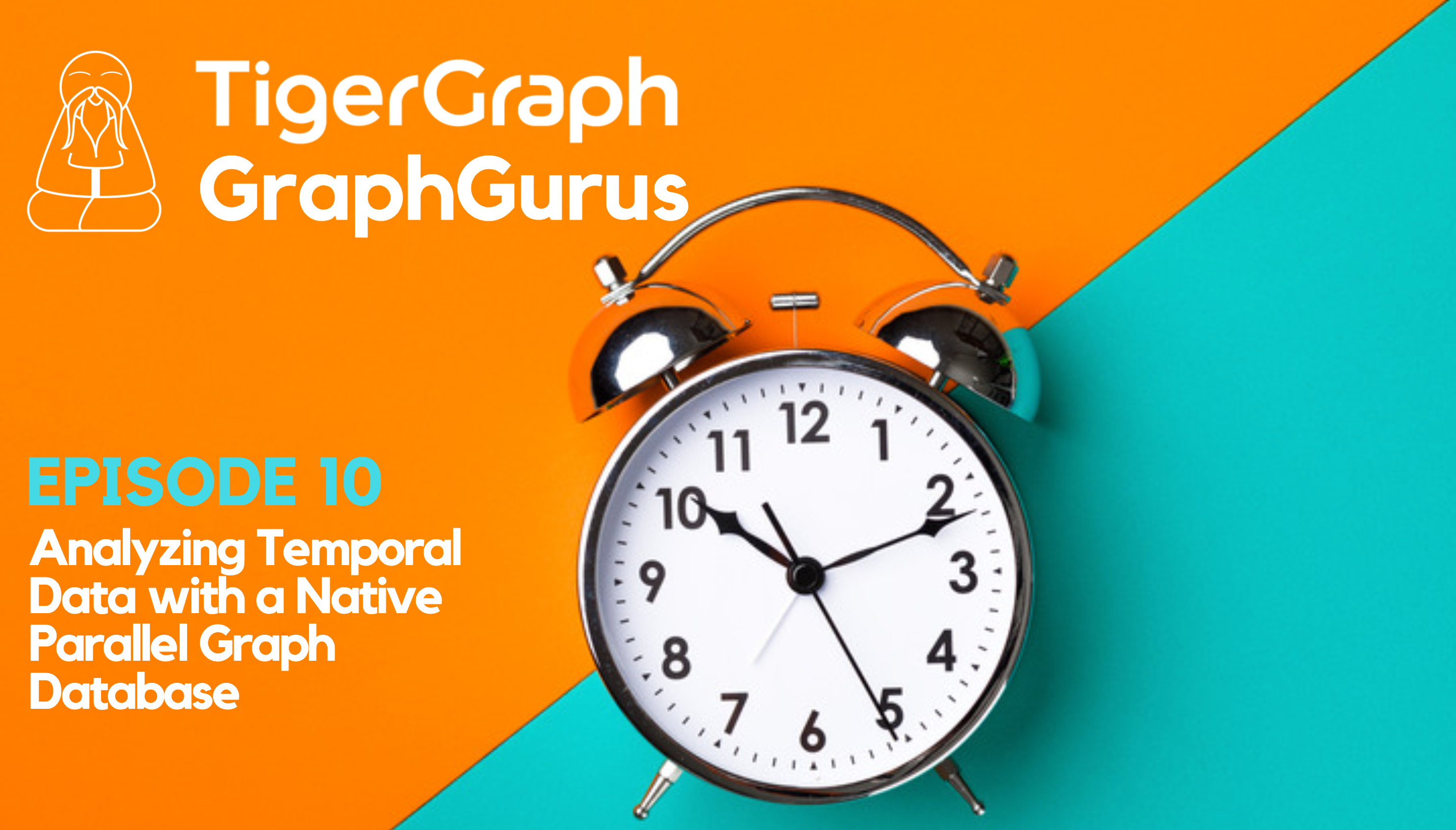 Graph Gurus Episode 10 - Analyzing Temporal Data with a Graph Database Graph Gurus Episode 10 - Analyzing Temporal Data with a Graph Database